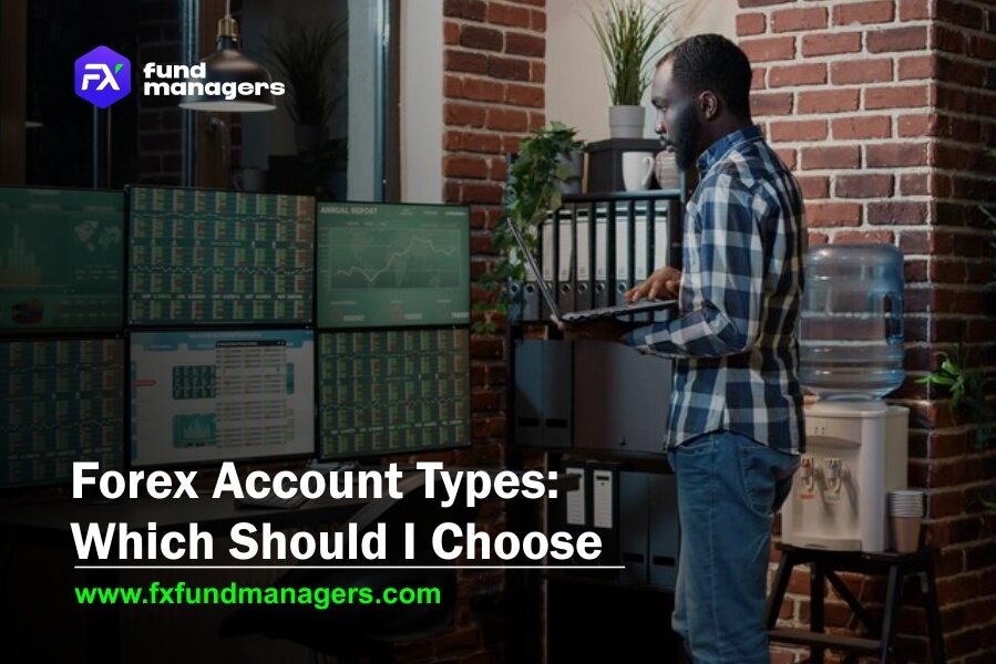 Forex Account Types: Which Should I Choose and Why?